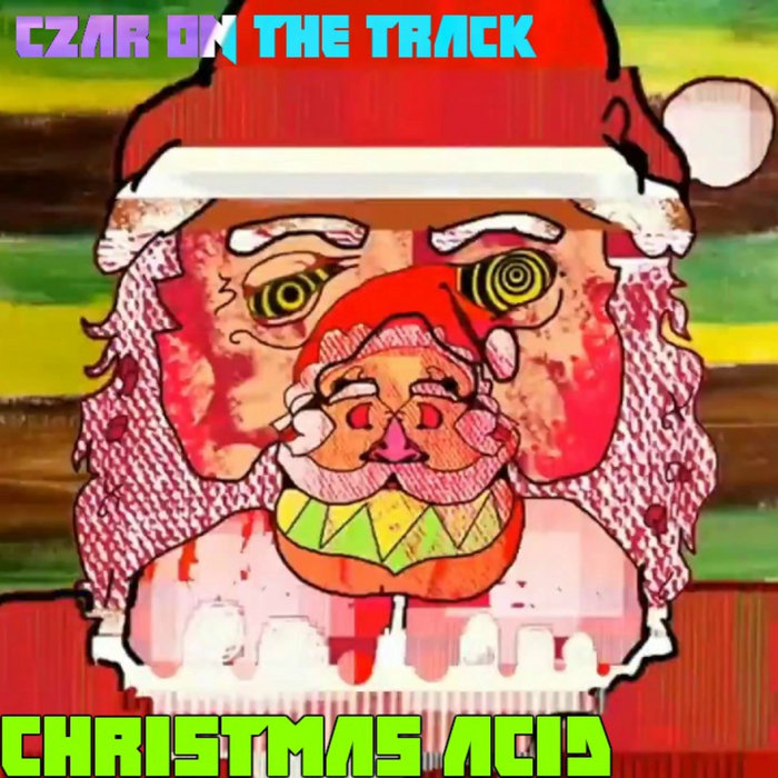 Christmas Acid | CZAR | KING PHO3NIX