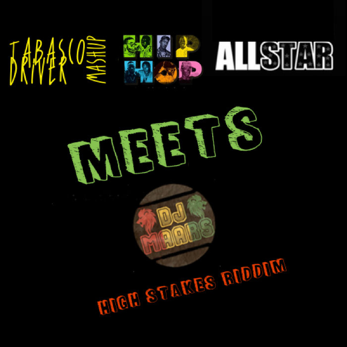 DJ Maars- High Stakes Riddim meets hip hop allstar (Tabasco Driver ...