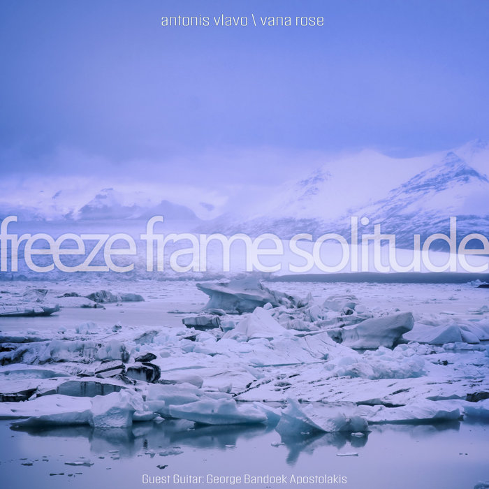 Freeze Frame Solitude (ft. Vana Rose) | Antonis Vlavo