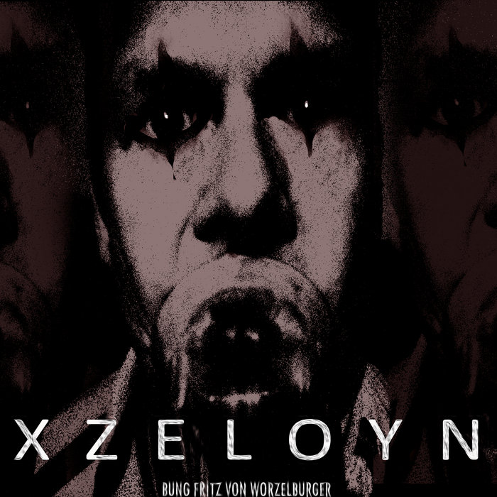 XZELOYN | BUNG FRITZ VON WORZELBURGER