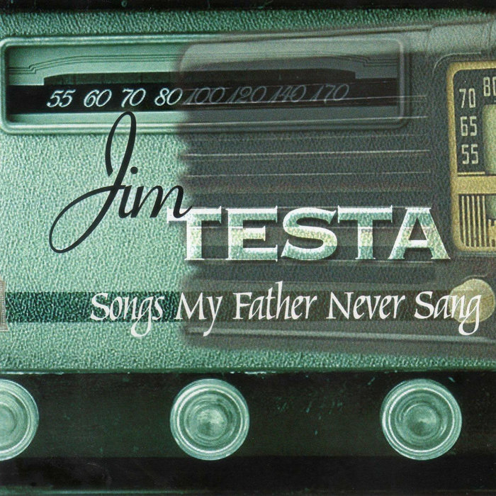Songs My Father Never Sang | Jim Testa