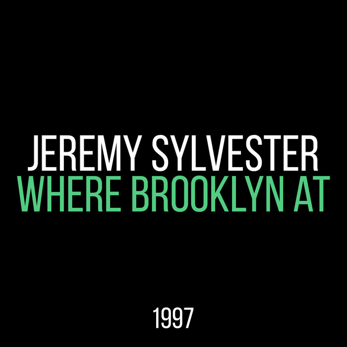 Jeremy Sylvester– Where Brooklyn At | Jeremy Sylvester
