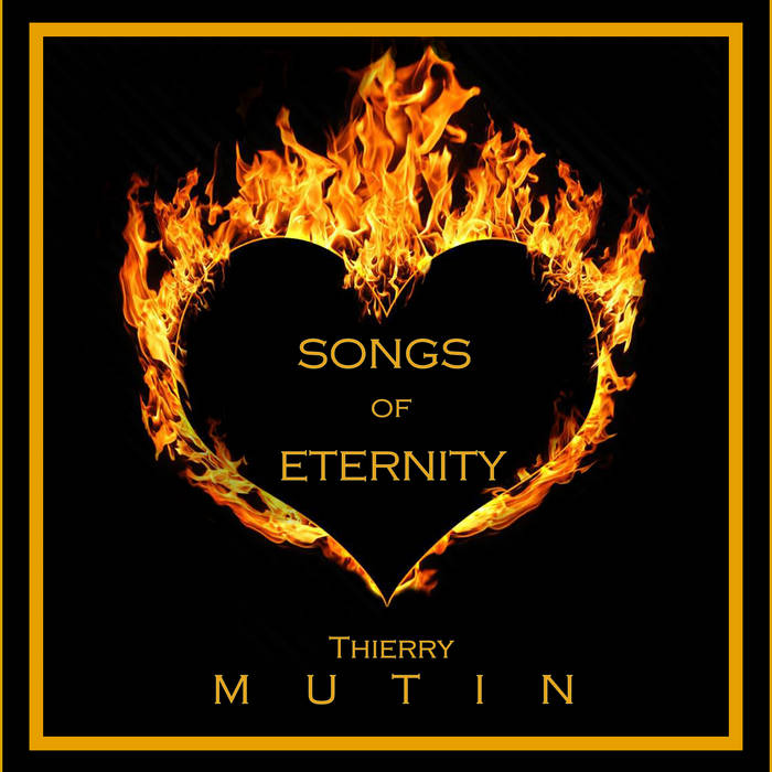 SONGS OF ETERNITY | Thierry MUTIN | Thierry Mutin