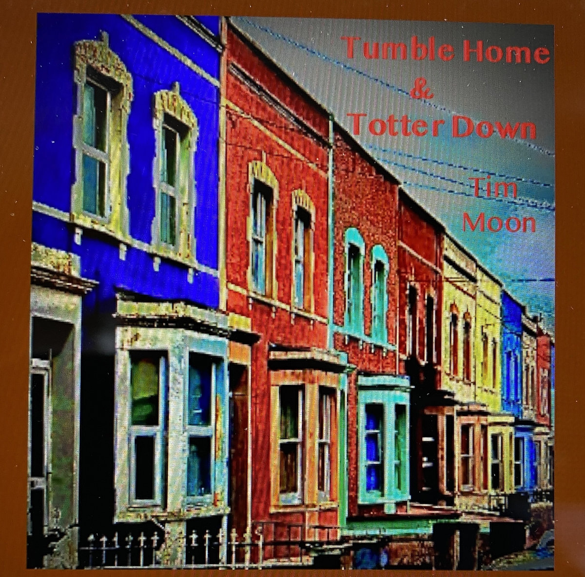 Tumble Home and Totter Down | Tim Moon