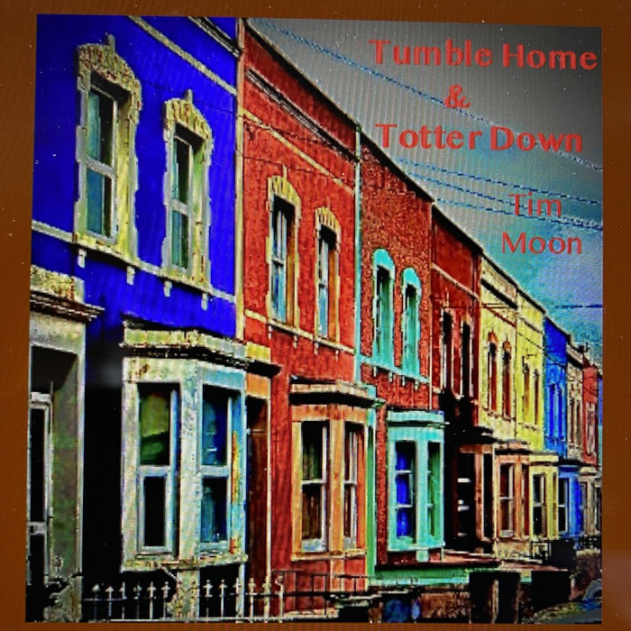 Tumble Home and Totter Down | Tim Moon