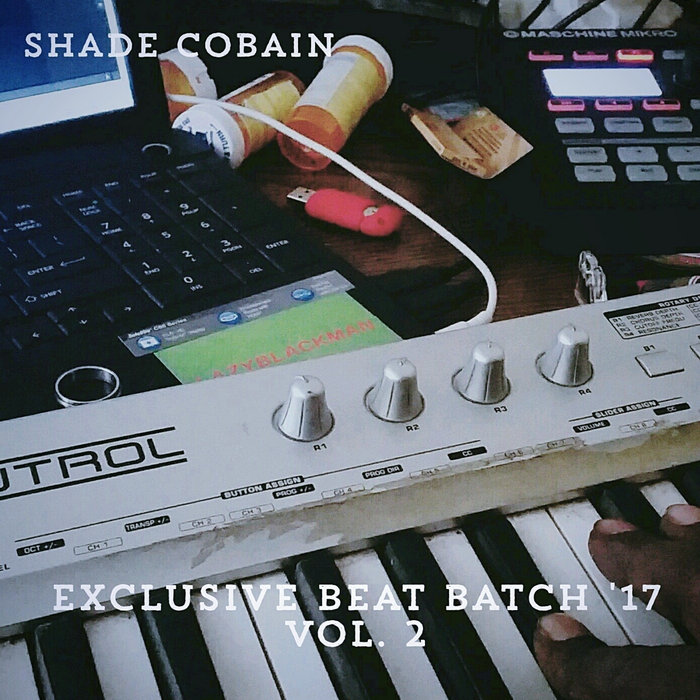 Exclusive Beat Batch '17 Vol. 2 | Shade Cobain