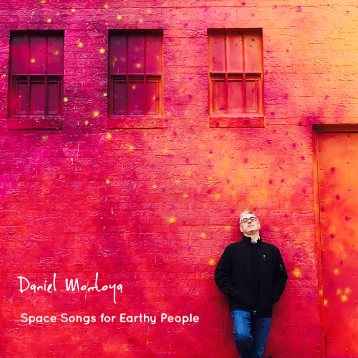 Space Songs for Earthy People | Daniel Montoya