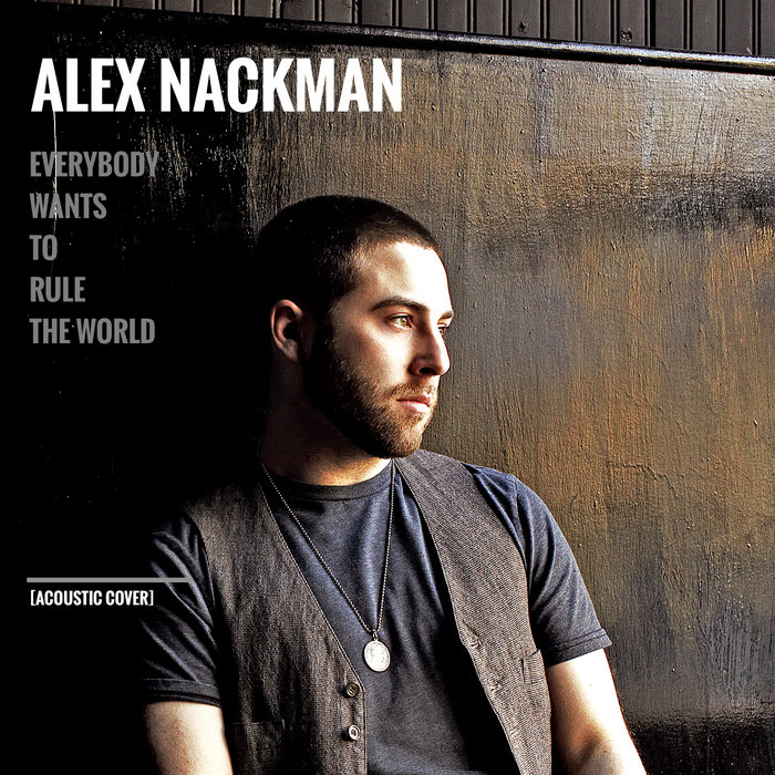 Everybody Wants to Rule the World [Acst Cover] | Alex Nackman