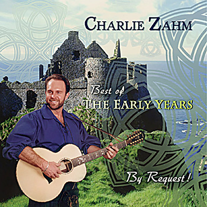 Charlie Zahm, Best of the Early Years — By Request! | Charlie Zahm