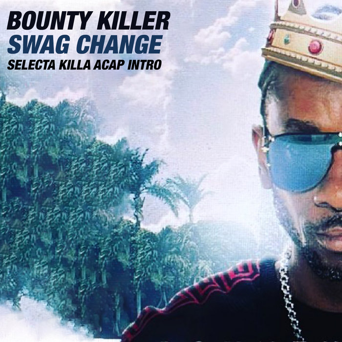 Bounty Killer - Swag Change - Selecta Killa Acap Intro | Selecta Killa