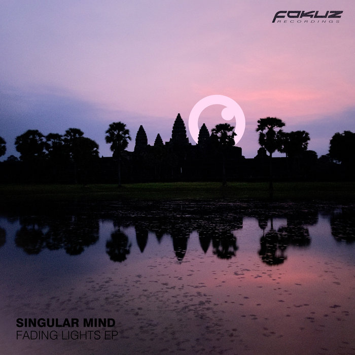 Fading Lights EP | Singular Mind | Fokuz Recordings