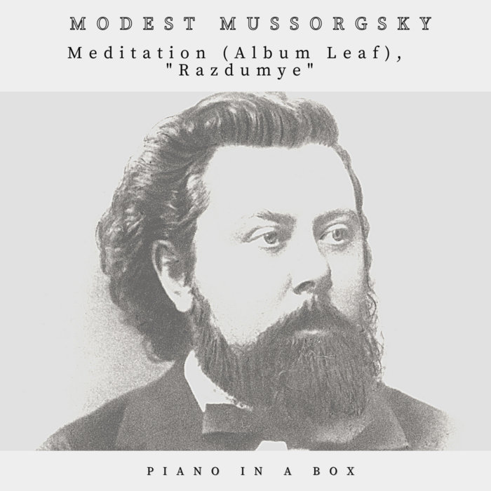 Meditation, Razdumye (Album Leaf) | Modest Mussorgsky & Piano in a Box ...