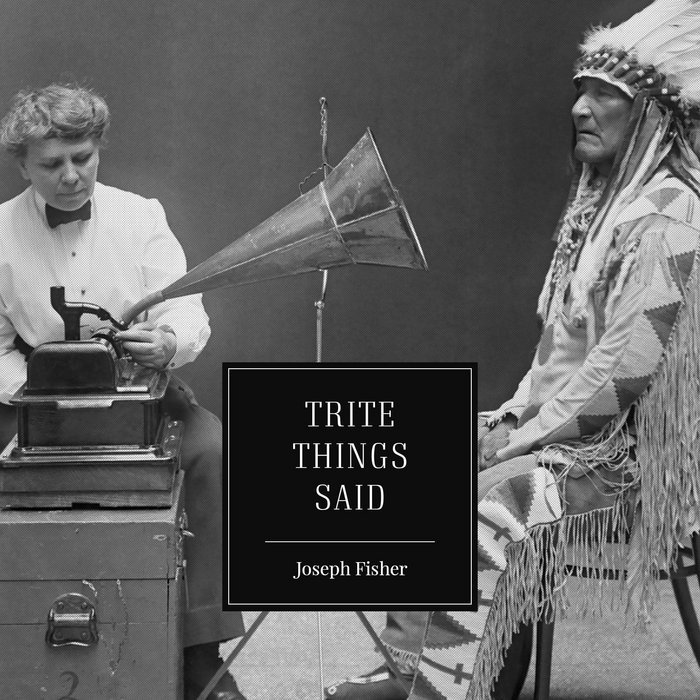 Trite Things Said - The Audiobook EP | Joseph Fisher | A Study in ...