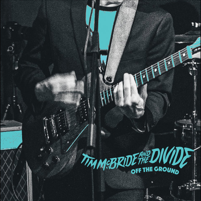 Off The Ground | Tim McBride & The Divide