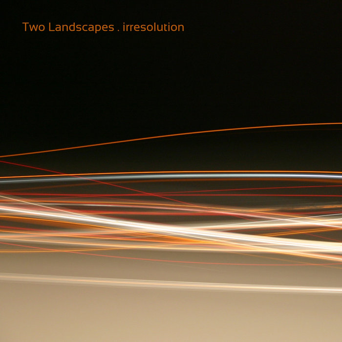Irresolution | Two Landscapes