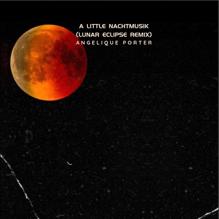 A Little Nachtmusik (Lunar Eclipse Remix) | Angelique Porter