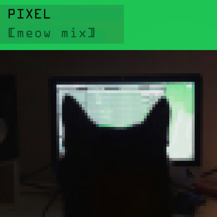 Pixel - [Meow Mix] | Holly Brewer
