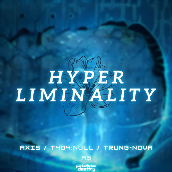 Hyper Liminality | t404:null & trung-nova & AXiS (Official) [AKA JP] | t404:null