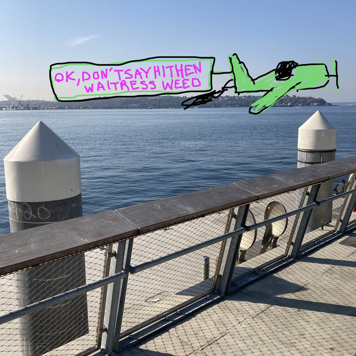 Waitress Weed | OK,DON'TSAYHITHEN