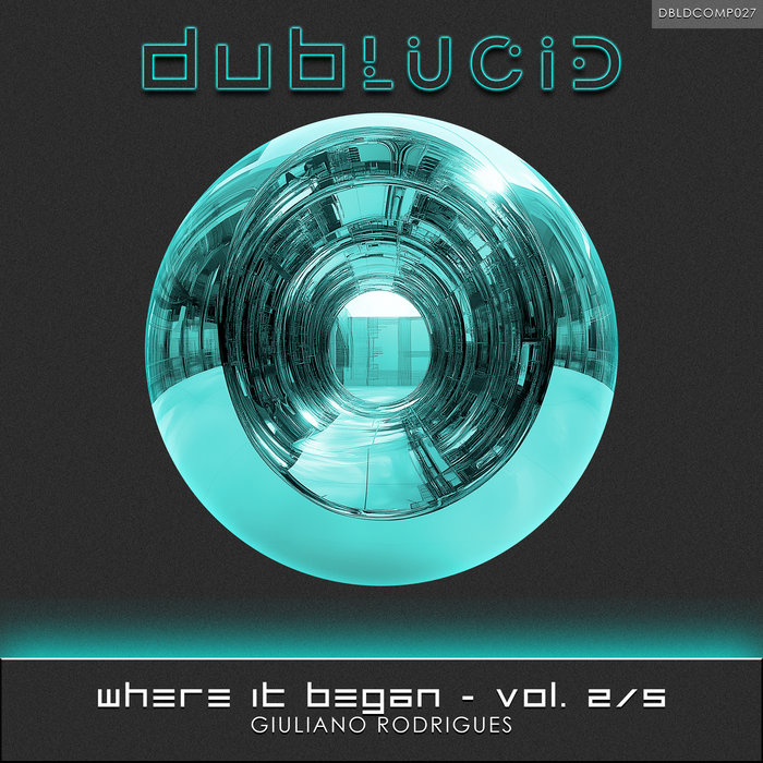 [DBLDCOMP027] Where It Began, Vol. 2 | Giuliano Rodrigues | DUBLUCID ...