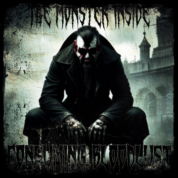 The Monster Inside | Consuming Bloodlust