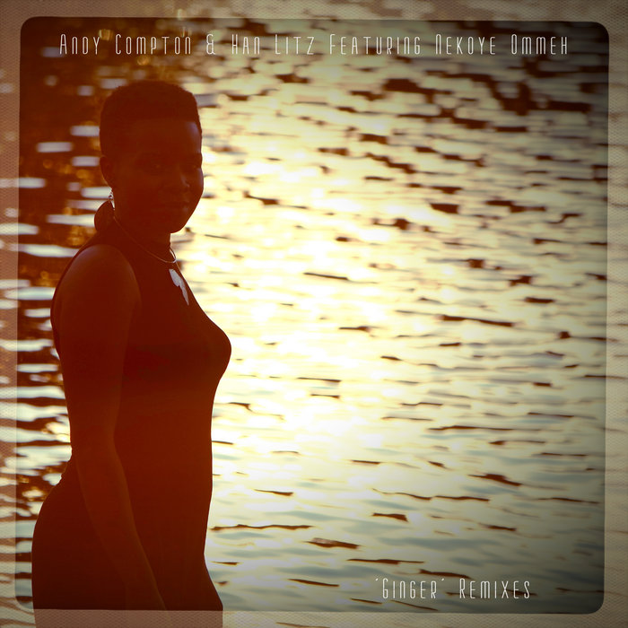 Ginger Remixes | Andy Compton & Han Litz