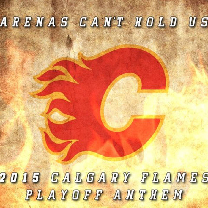 Arenas Can't Hold Us (2015 Calgary Flames Playoff Anthem) | Dan Major