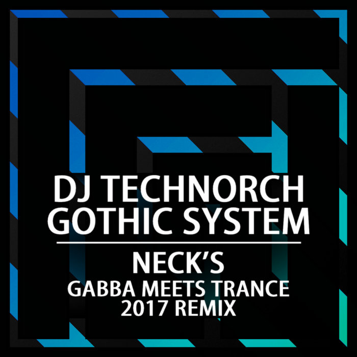 Gothic System (NecK's "Gabba Meets Trance" 2017 Remix) | NecK | B!T ReCoRdz