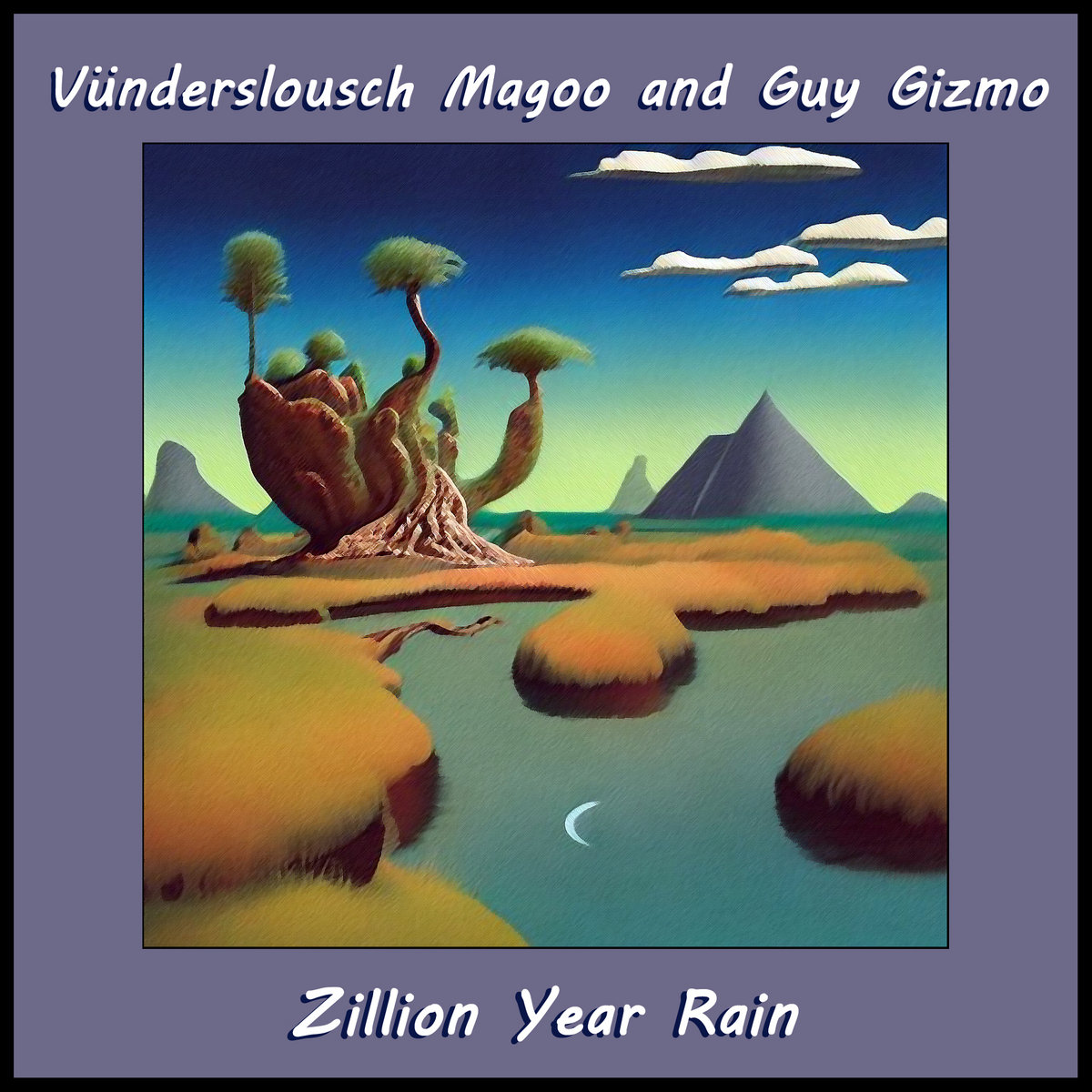 "Zillion Year Rain," by Vunderslousch Magoo and Guy Gizmo | Bruce Bodden