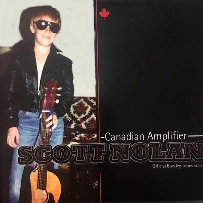 Canadian Amplifier (official bootleg series vol. 2) | Scott Nolan