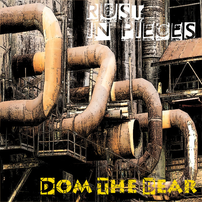 Rust in pieces | Dom The Bear