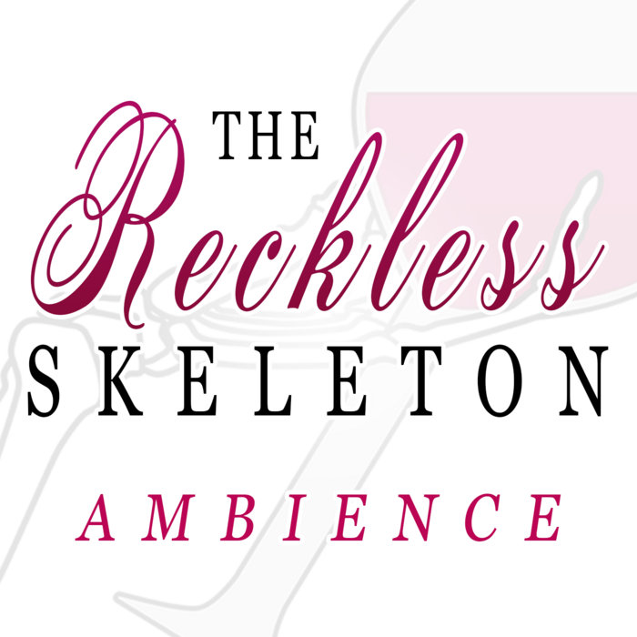 Ambience | The Reckless Skeleton