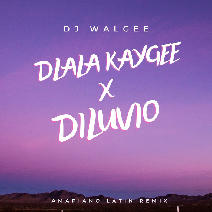 DLALA KAYGEE X DILUVIO AMAPIANO - DJ WALGEE | DJ WALGEE