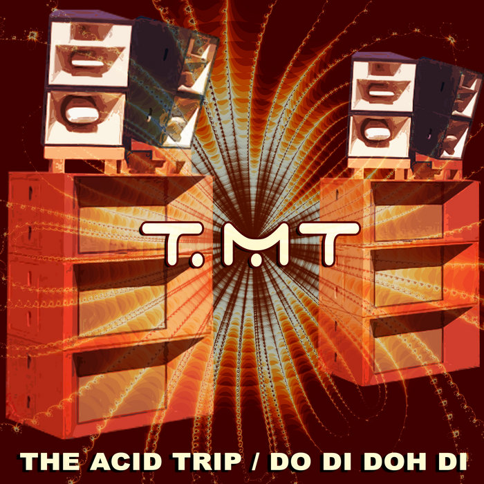 The Acid Trip / Do Di Doh Di | T.MT | Desert Trax