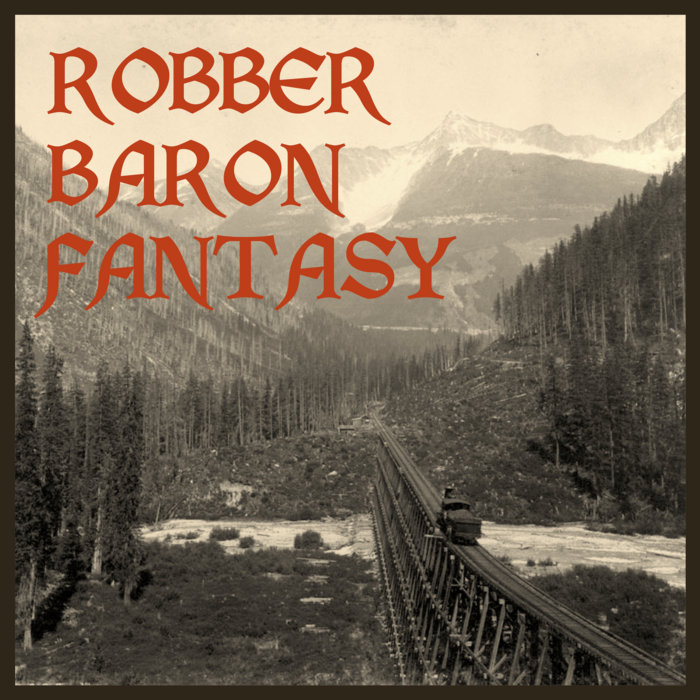 Robber Baron Fantasy | Funeral Lakes