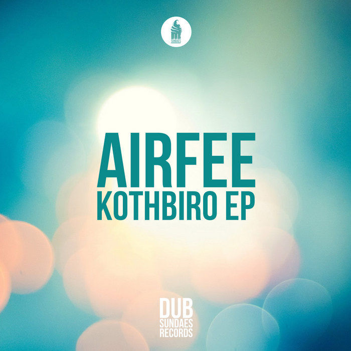 Kothbiro EP | Airfee | Dub Sundaes Records