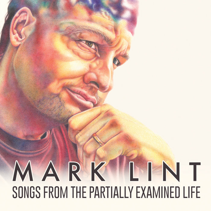 Songs from the Partially Examined Life | Mark Lint