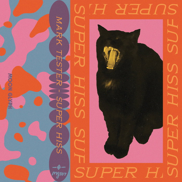 Super Hiss | Mark Tester | Moon Glyph