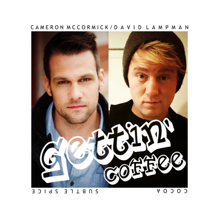 Gettin' Coffee | David Lampman & Cameron McCormick | David Lampman