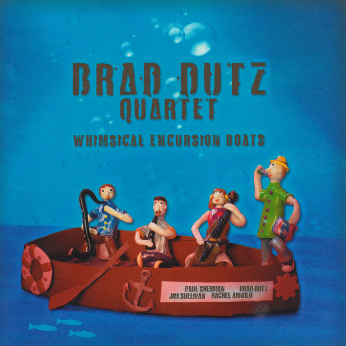 Whimsical Excursion Boats | Brad Dutz 4tet | Brad Dutz