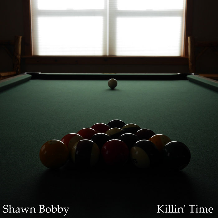 Killin' Time | Shawn Bobby