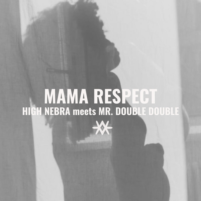 Mama Respect + Mama Riddim | High Nebra meets Mr. Double Double | Universal Echo