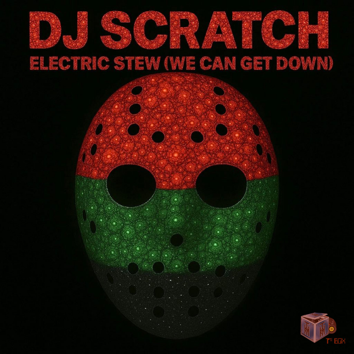 Electric Stew (We Can Get Down) | DJ Scratch | T's Box