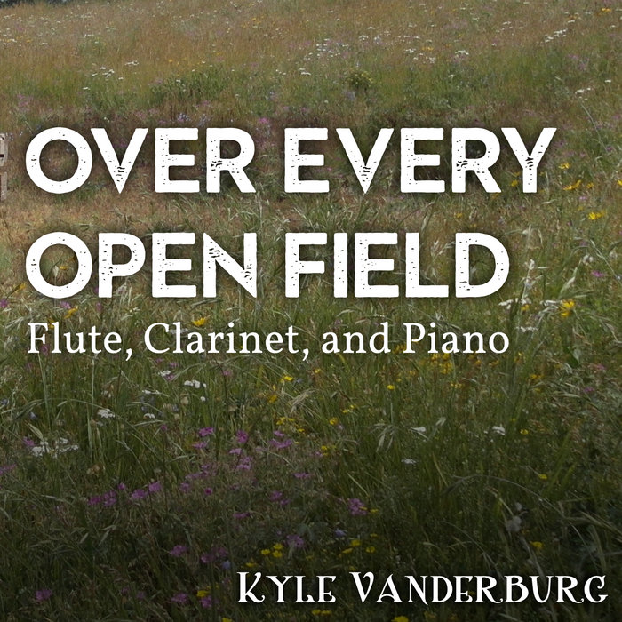 Over Every Open Field | Kyle Vanderburg