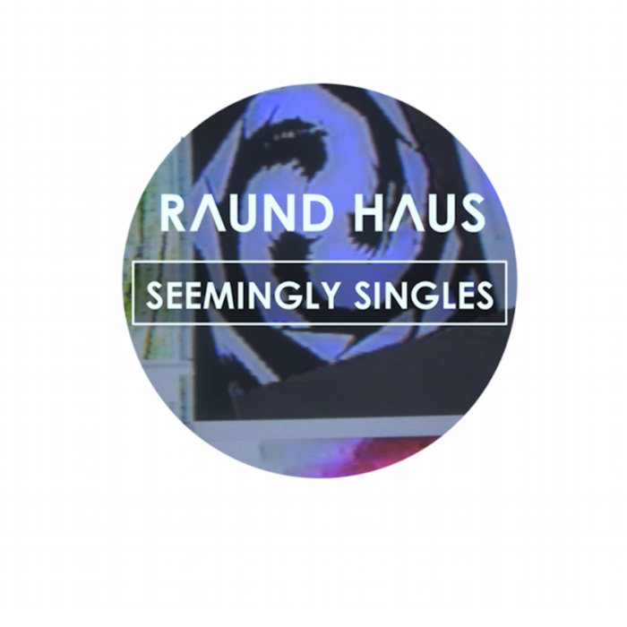 Seemingly Singles - 2019 | Raund Haus