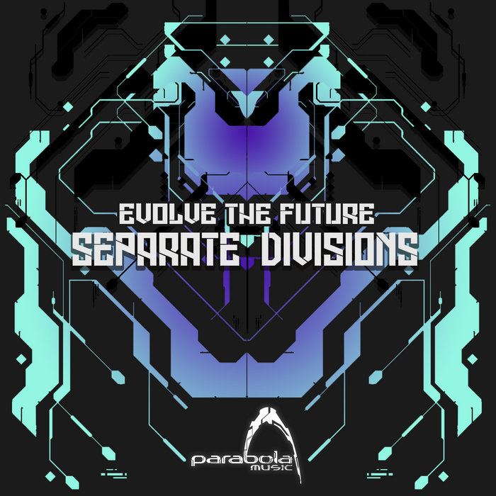 Separate Divisions | Evolve The Future (Parabola Music) | Parabola Music