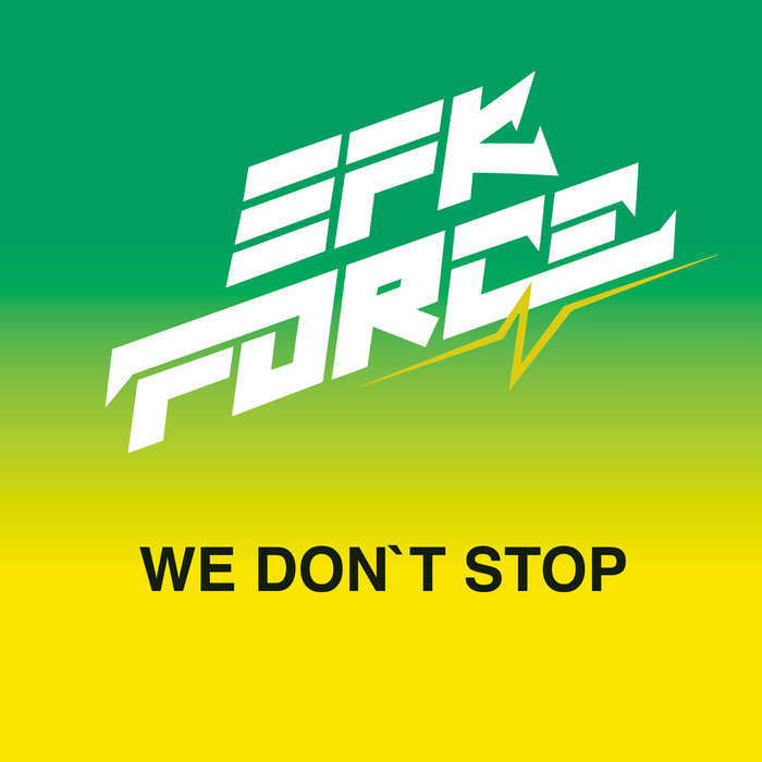 We Don`t stop | EFK Force