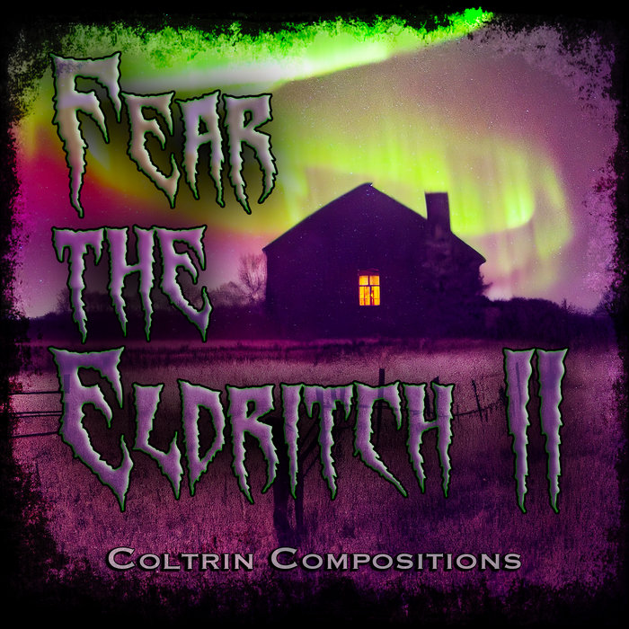 Fear the Eldritch II | Coltrin Compositions