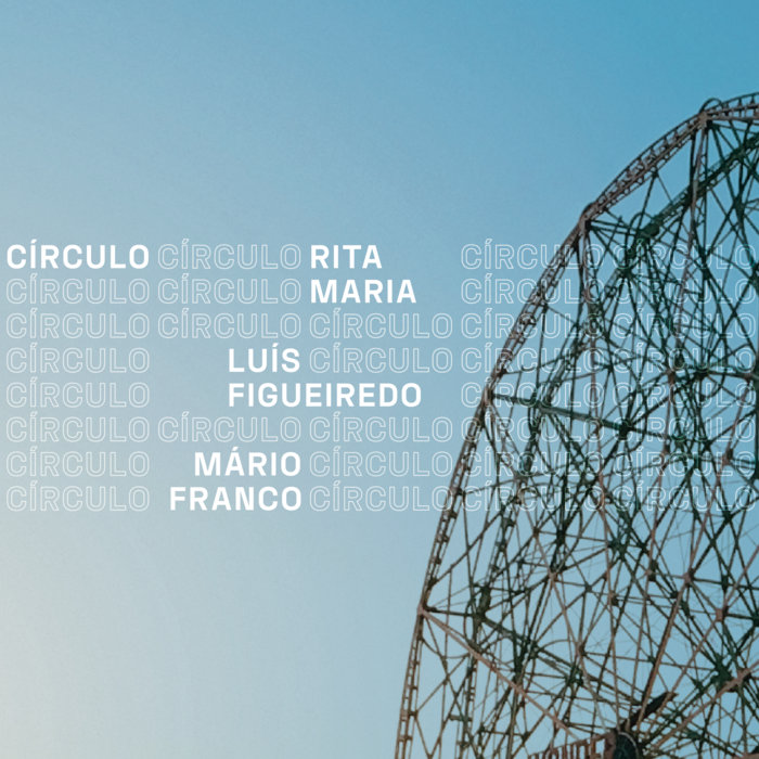 Círculo | Rita Maria, Luís Figueiredo, Mário Franco | Luís Figueiredo