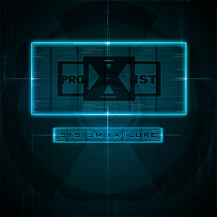 SYST3M FA1LURE | Proxist